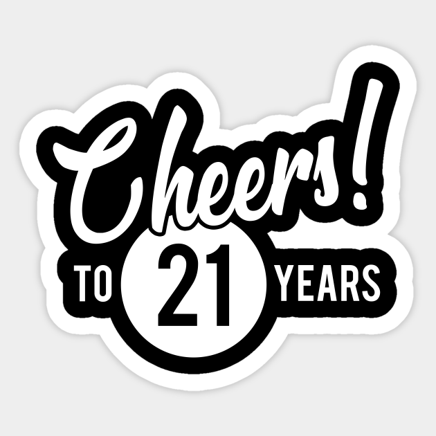 Cheers To 21 Years Birthday 21st Cheers To 21 Years Birthday 21st